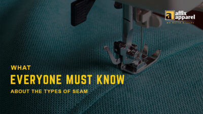 What Everyone Must Know About The Types of Seam – AFX Apparel ...