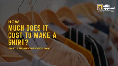 How Much Does It Cost to Make a Shirt? A Detailed Breakdown